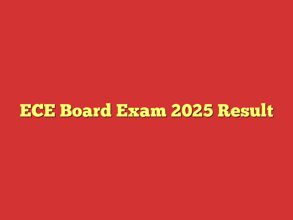 ECE Board Exam 2025 Result - PRC Board Exam Results 2025 – Official ...
