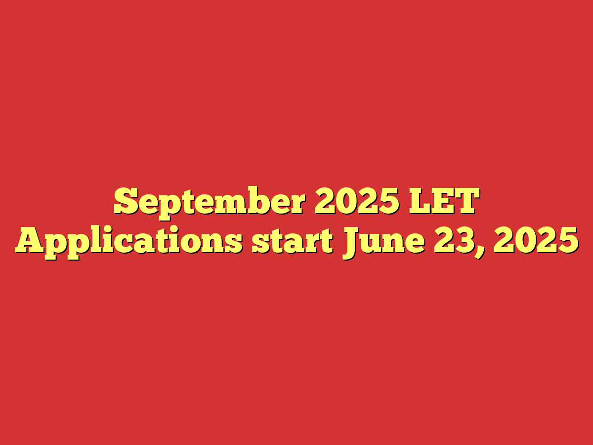 September 2025 LET Applications Start June 23, 2025 - PRC Board Exam ...