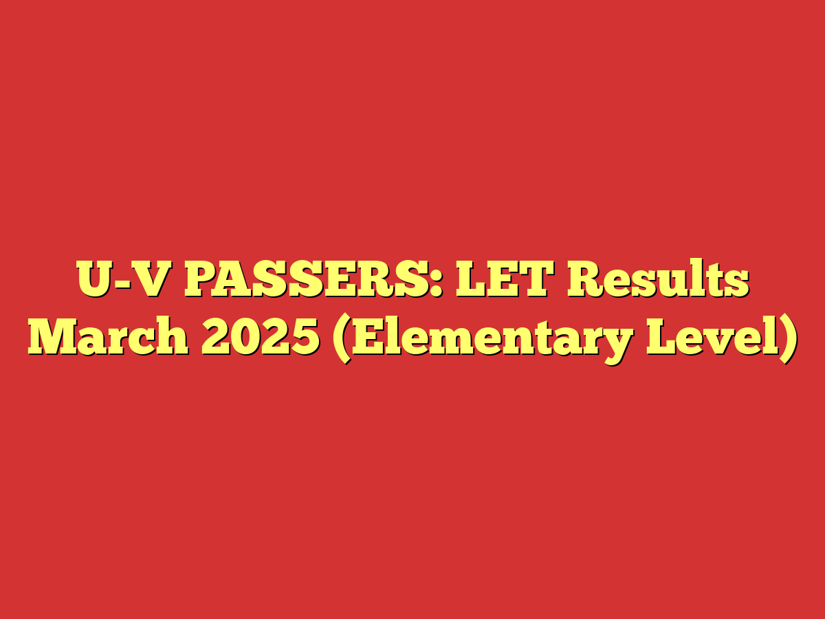U-V PASSERS: LET Results March 2025 (Elementary Level) - PRC Board Exam ...